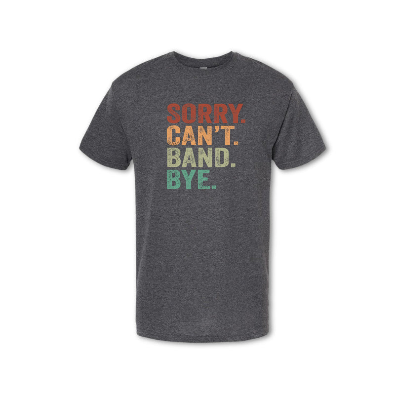 Sorry Can't Band Bye T-Shirt - Funny Band Tee for Women & Men | Accent ...